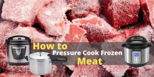 How to Pressure Cook Frozen Meat - Pressure Cooker Tips